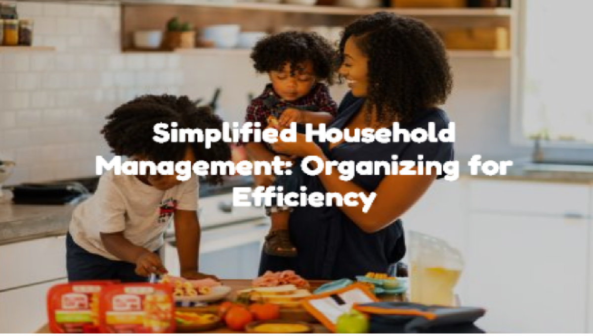 Simplified Household Management: Organizing for Efficiency