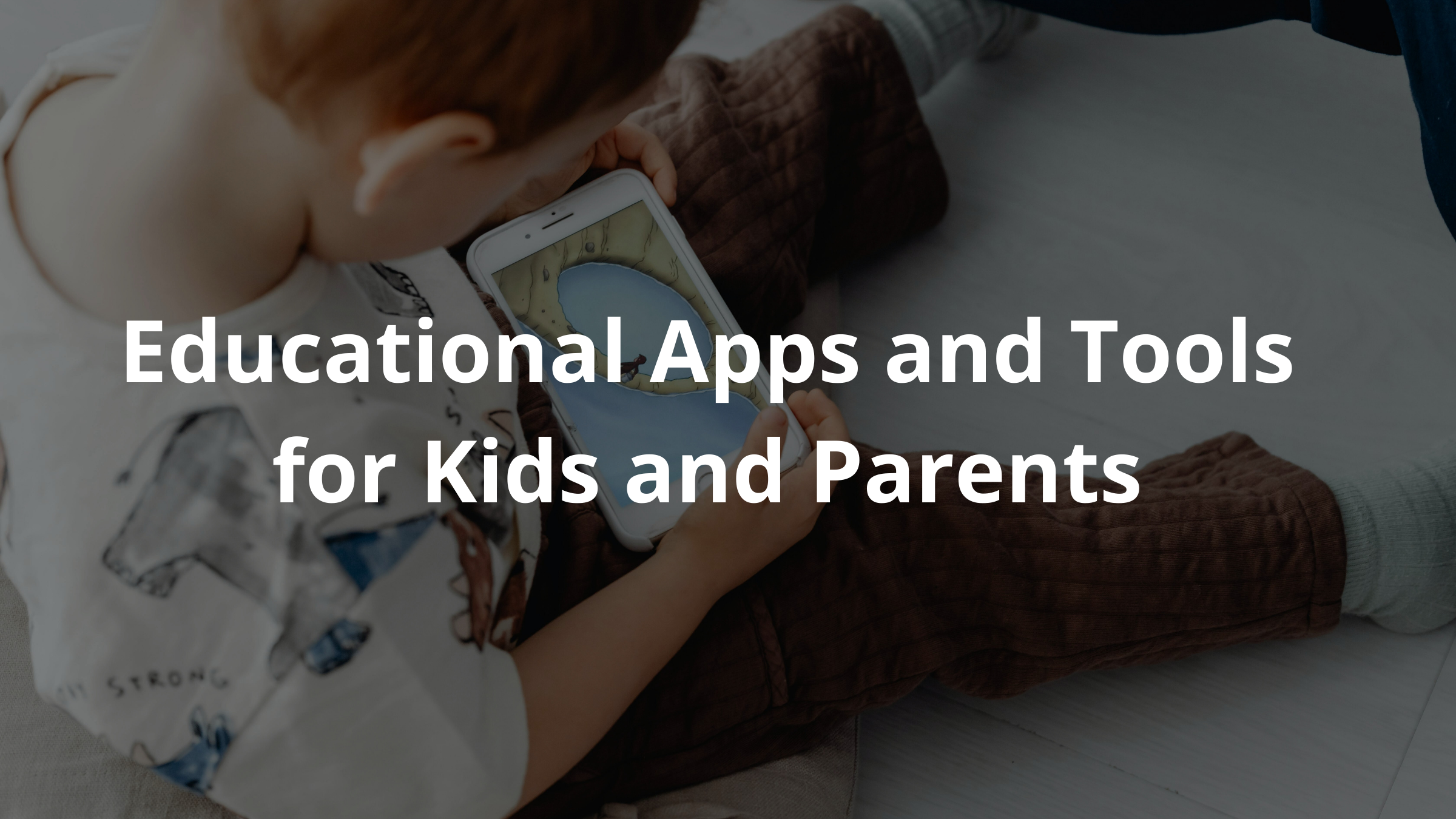 Educational Apps and Tools for Kids and Parents